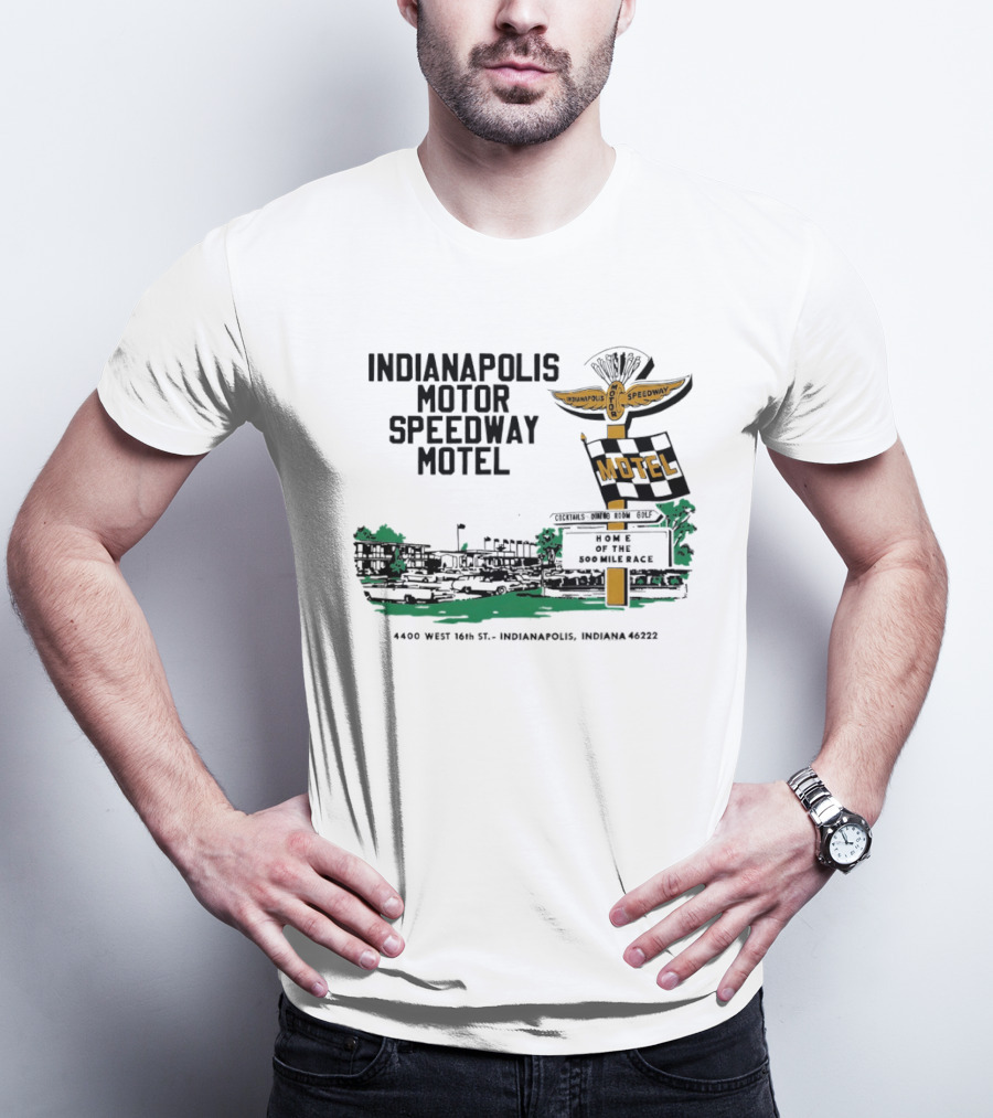Indianapolis Motor Speedway Motel Home Of The 500 Mile Race 4400 West 16th St. Indianapolis Indiana 46222 T-Shirt