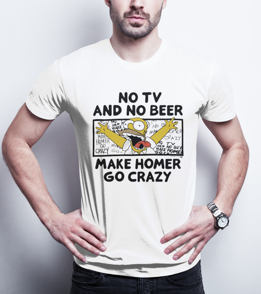 No TV And No Beer Makes Homer Go Crazy The Simpsons Hilarious Scene T-Shirt