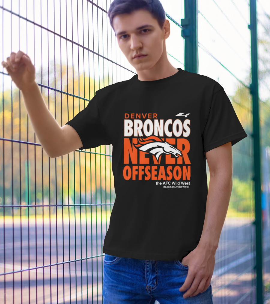 Denver Broncos Never Offseason The AFC Wild West LandonOfTheWest T-Shirt