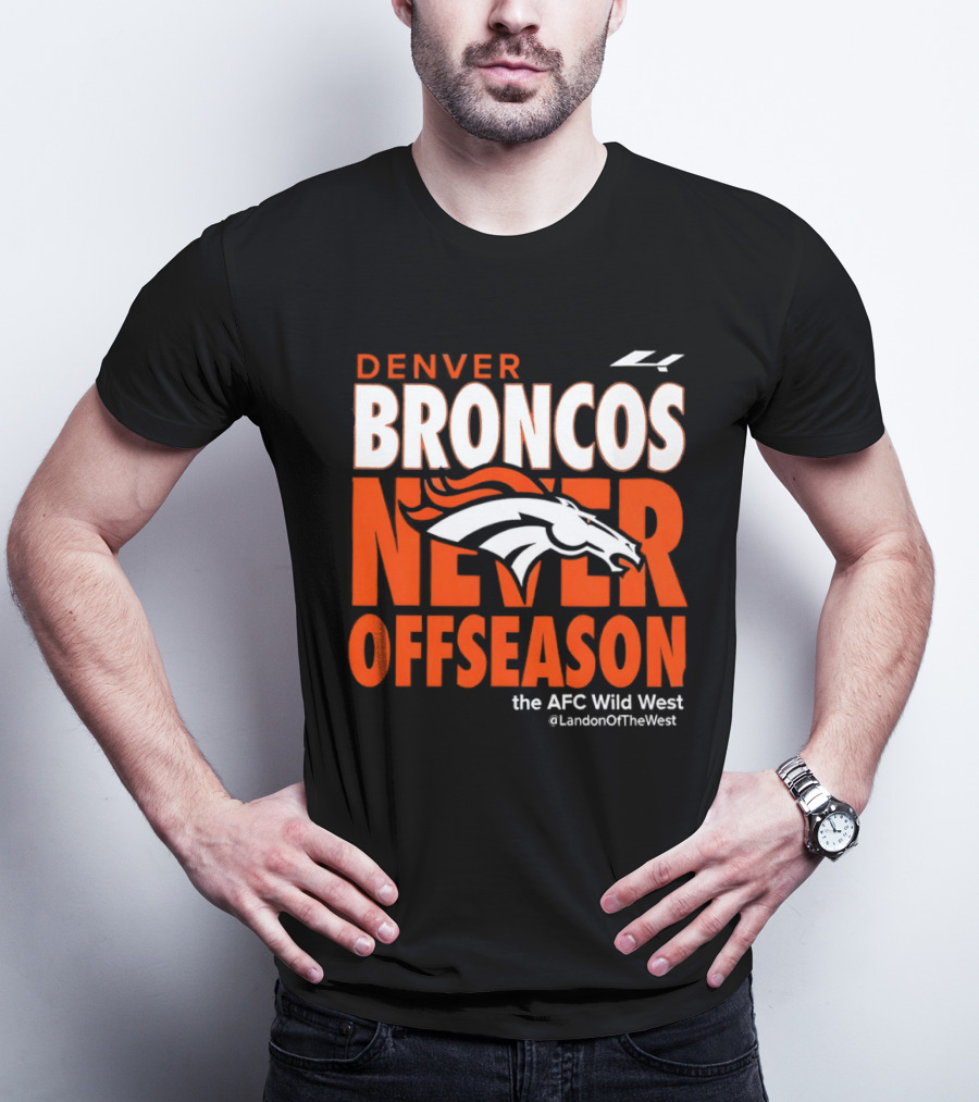 Denver Broncos Never Offseason The AFC Wild West LandonOfTheWest T-Shirt