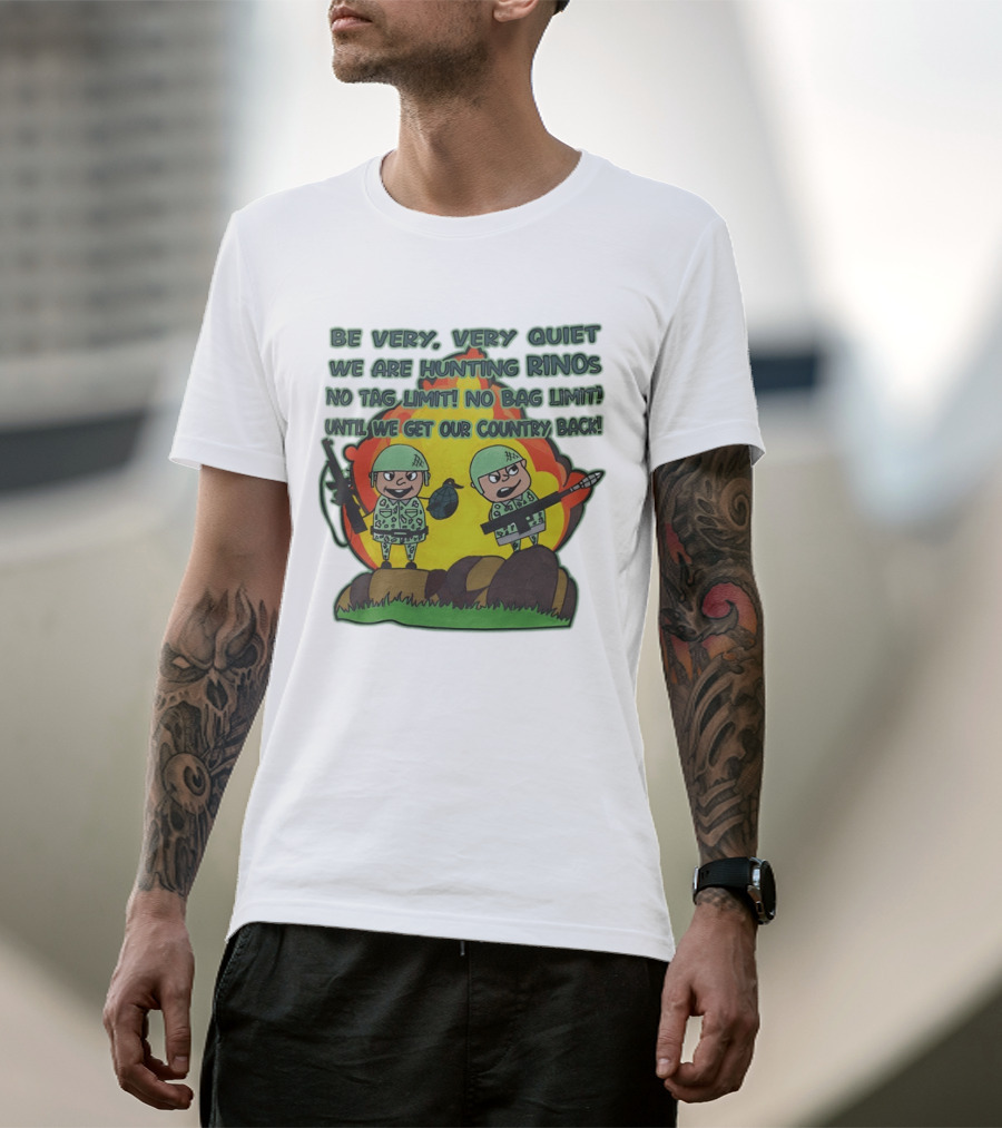 Be Very Very Quiet We Are Hunting Rinos No Tag Limit No Bag Limit Until We Get Our Country Back T-Shirt