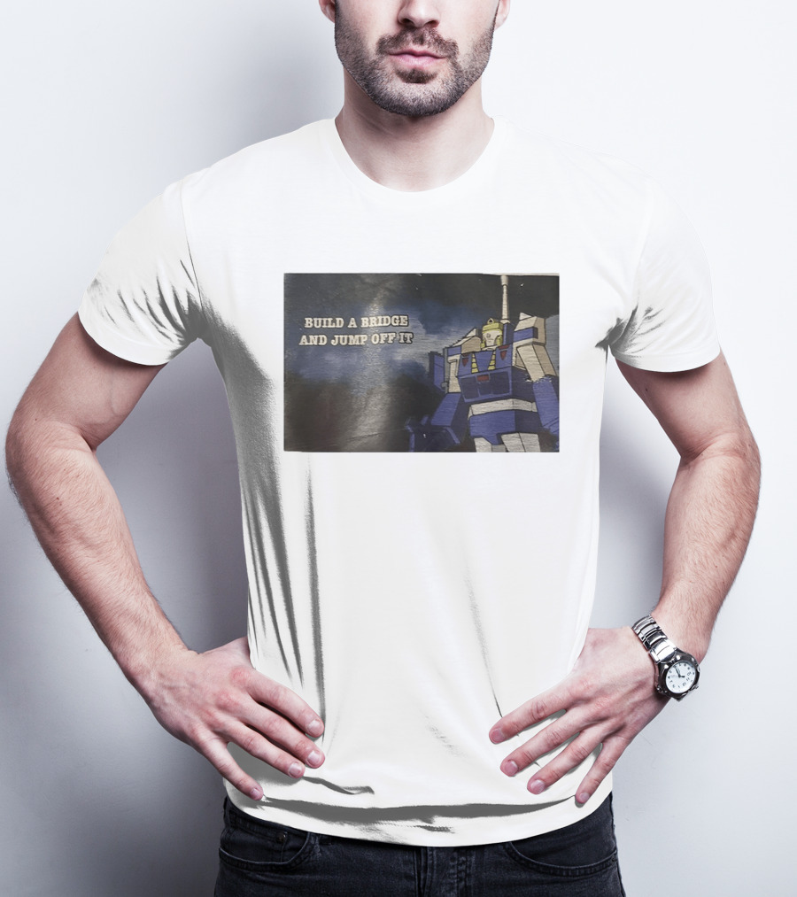Build A Bridge And Jump Off It Robot Mecha T-Shirt