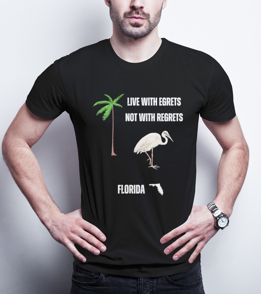 Live With Egrets Not With Regrets Florida Palm Tree Map T-Shirt
