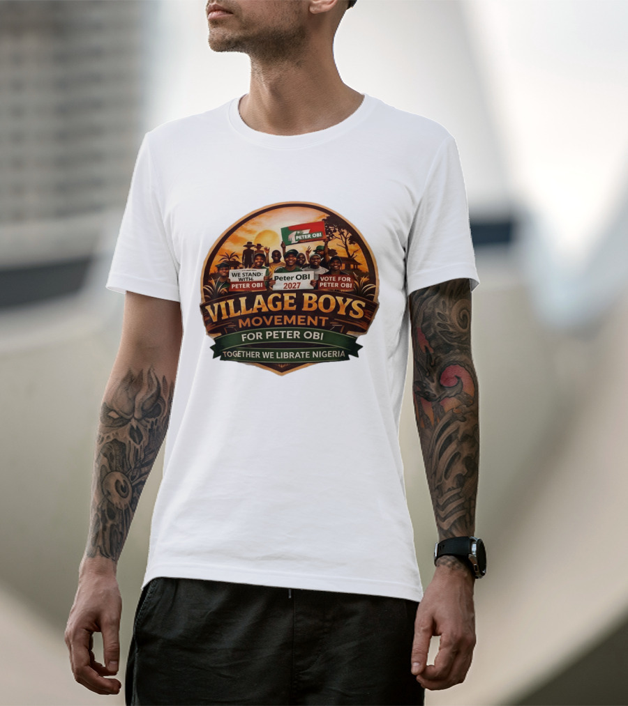 Village Boys Movement We Stand With Peter Obi 2027 Vote Together We Liberate Nigeria T-Shirt