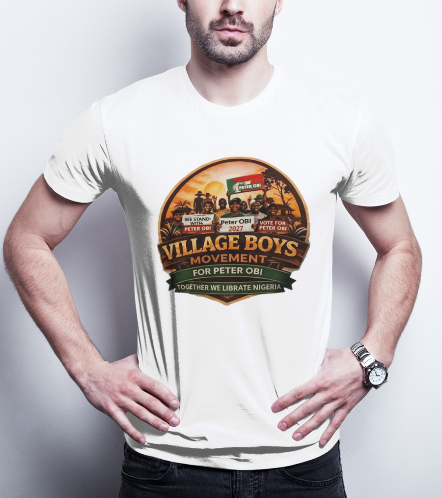 Village Boys Movement We Stand With Peter Obi 2027 Vote Together We Liberate Nigeria T-Shirt