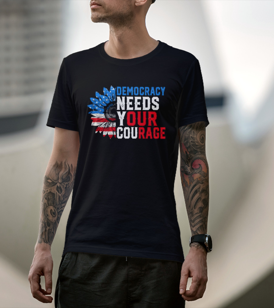 Democracy Needs Your Courage USA Flag Eagle Patriotism T-Shirt