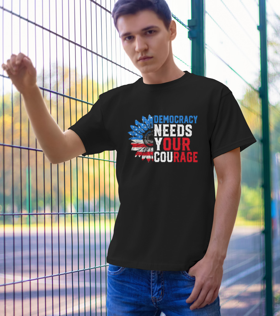 Democracy Needs Your Courage USA Flag Eagle Patriotism T-Shirt