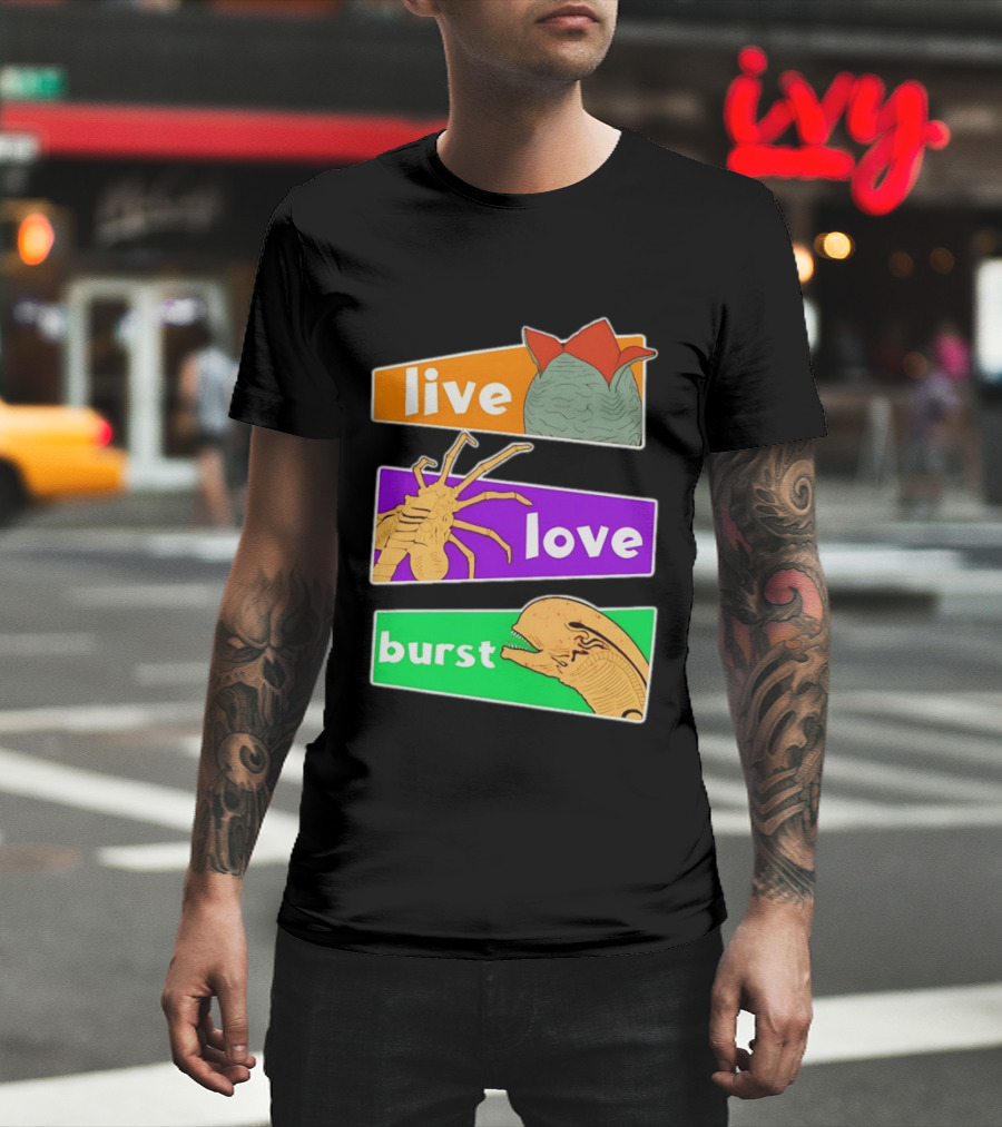 Live Love Burst Alien Parody Compilation T-Shirt