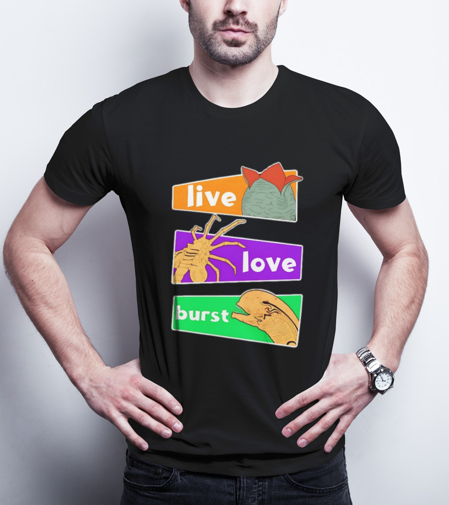 Live Love Burst Alien Parody Compilation T-Shirt