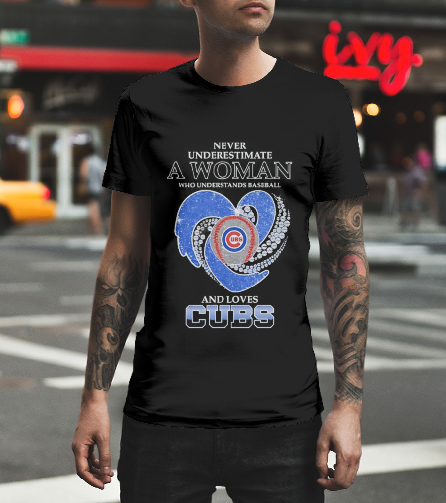 Never Underestimate A Woman Who Loves Cubs T-Shirt