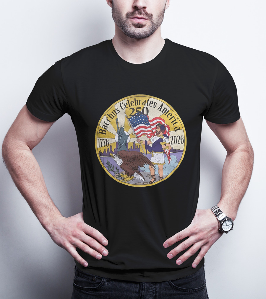 Bacchus Celebrates America 250 Years 1776 2026 Statue Of Liberty Eagle US Flag T-Shirt