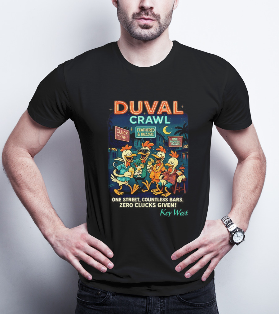 Duval Crawl Cluck Yeah Feathered Buzzed One Street Countless Bars Zero Clucks Given Key West T-Shirt
