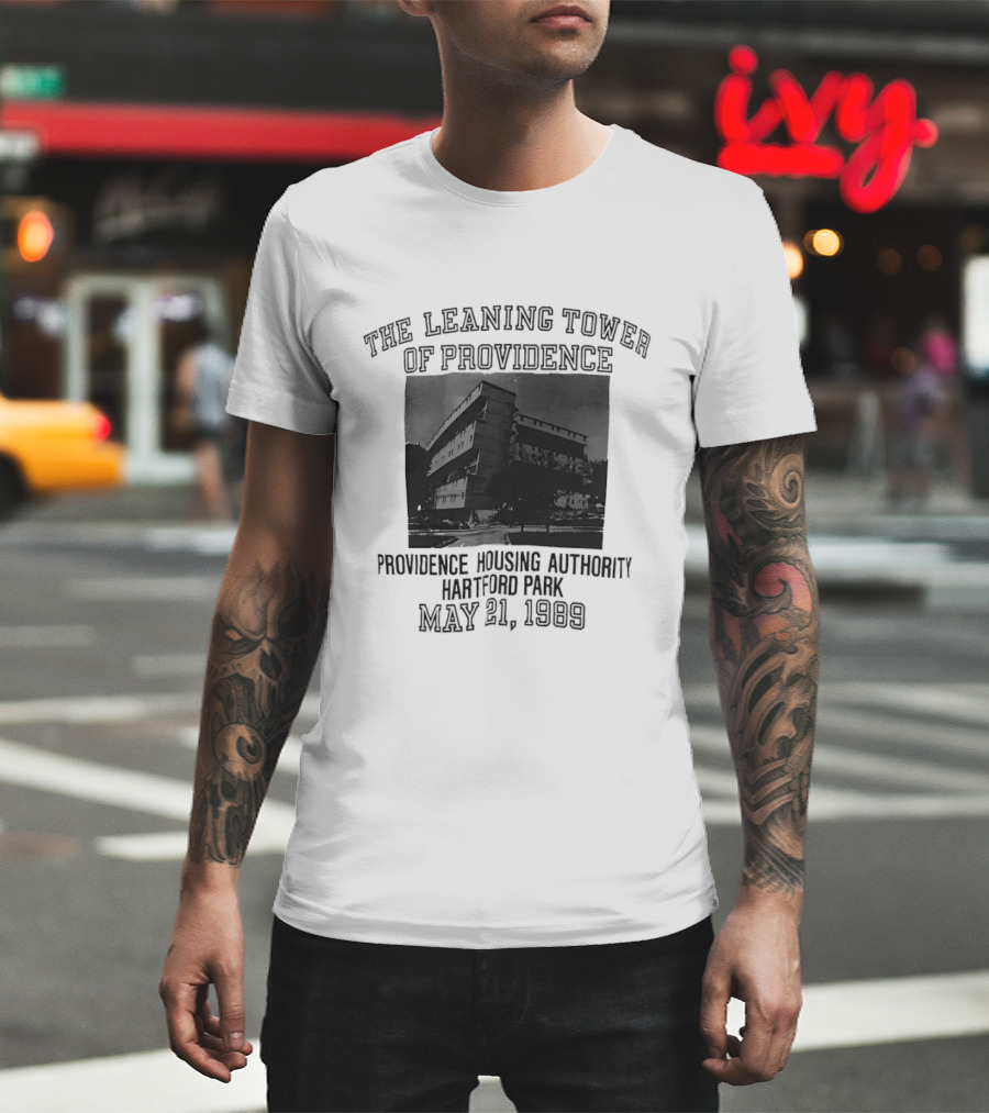 The Leaning Tower Of Providence Providence Housing Authority Hartford Park May 21 1989 T-Shirt