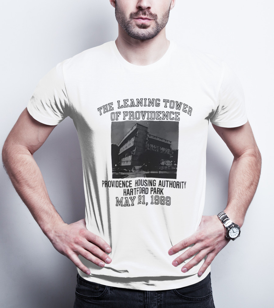 The Leaning Tower Of Providence Providence Housing Authority Hartford Park May 21 1989 T-Shirt
