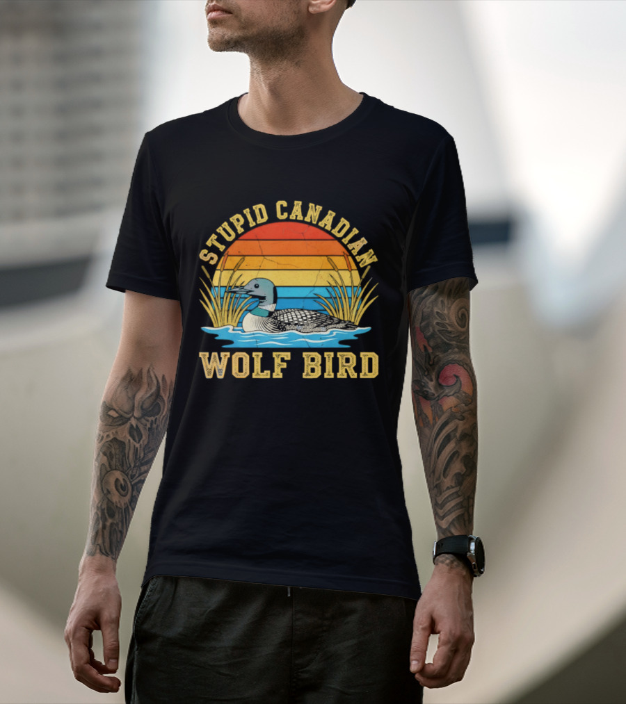 Stupid Canadian Wolf Bird Loon Animal Lovers Humor T-Shirt
