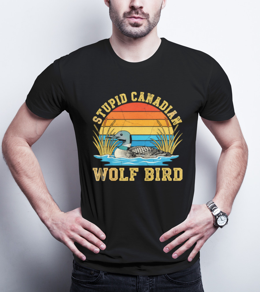 Stupid Canadian Wolf Bird Loon Animal Lovers Humor T-Shirt