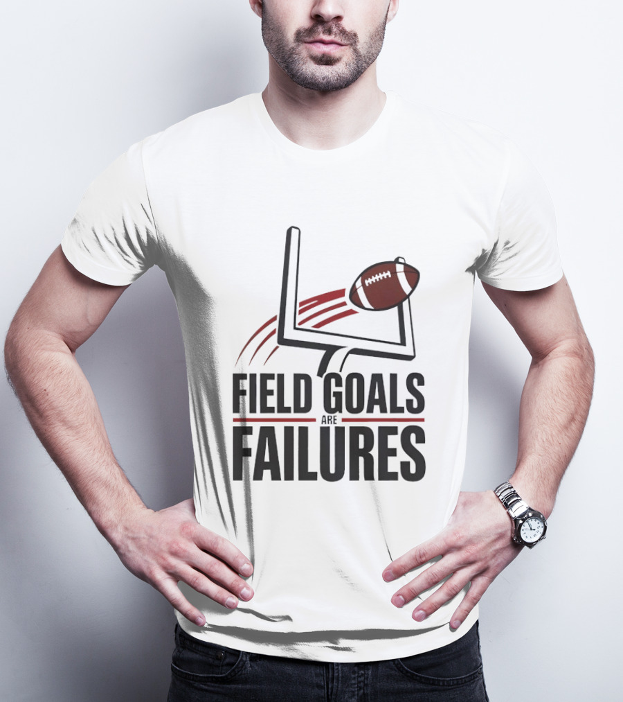 Field Goals Are Failures Football Uprights And Ball T-Shirt