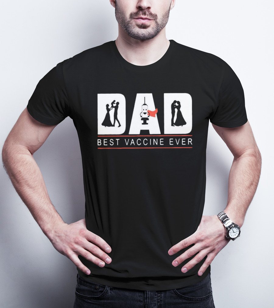 DAD Best Vaccine Ever Wedding DanceInjection Romance T-Shirt