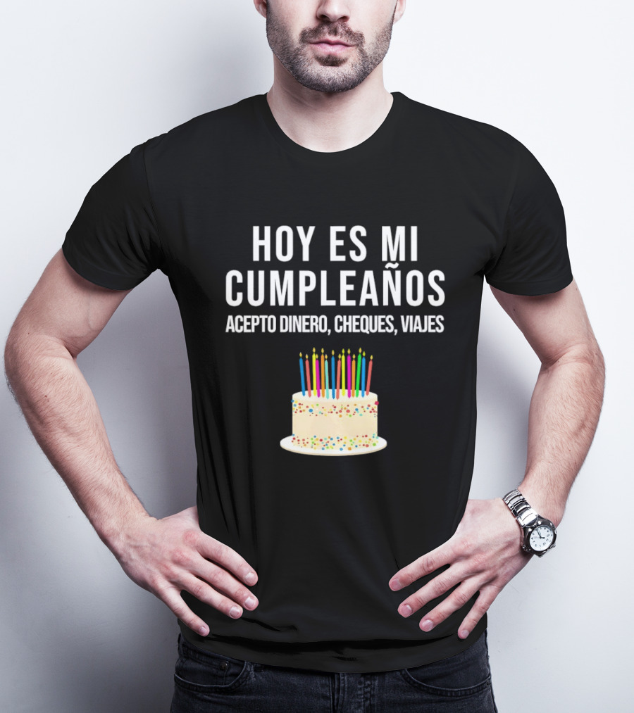 Hoy Es Mi Cumpleaños Acepto Dinero Cheques Viajes Pastel Cumpleaños Velas Coloridas T-Shirt