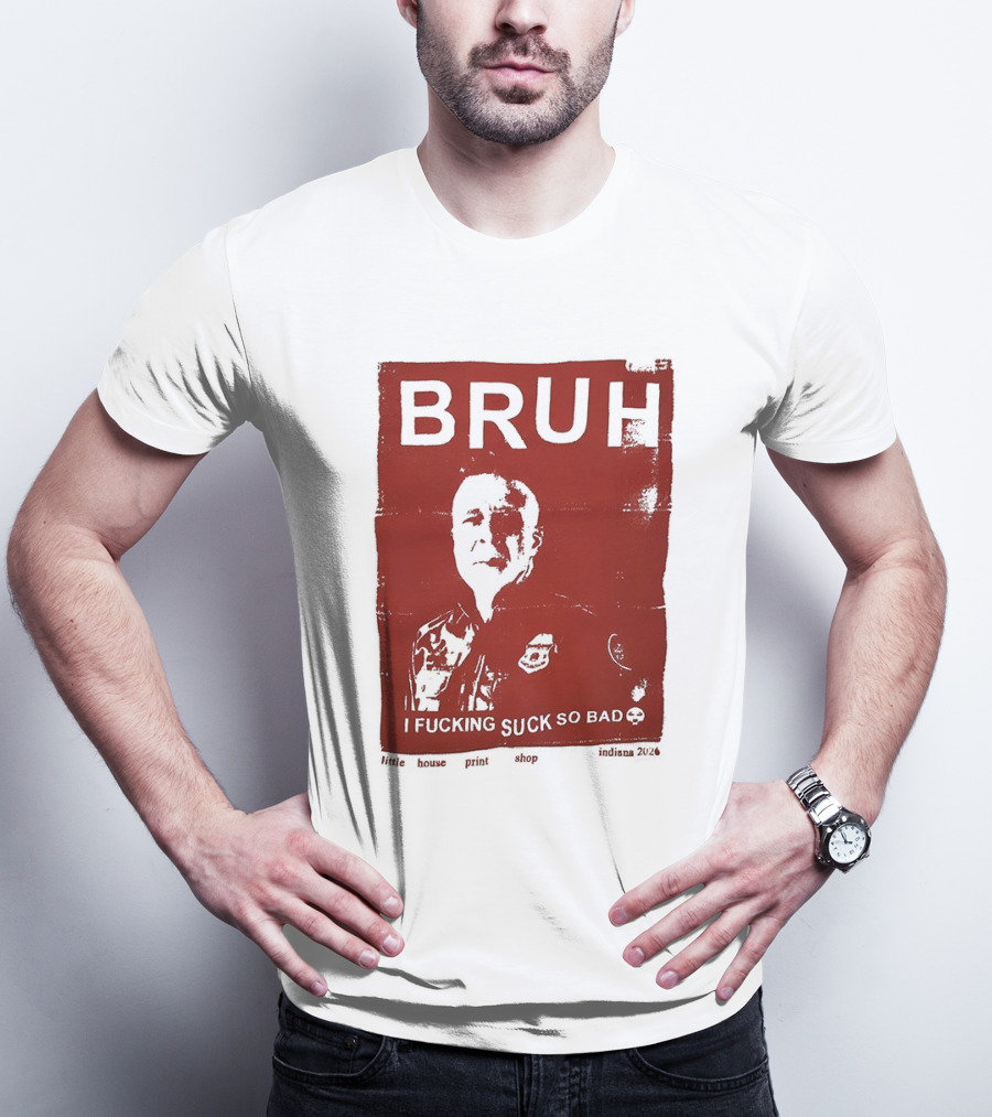 Bruh I Fucking Suck So Bad 2026 T-Shirt