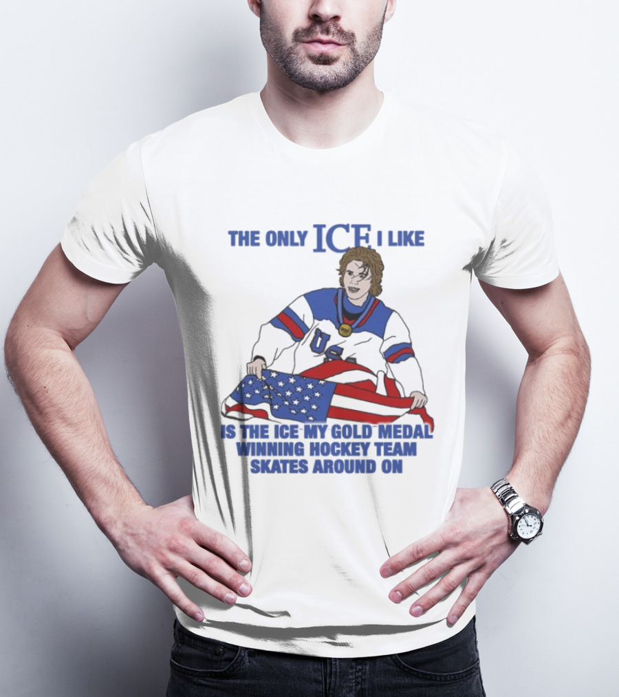 The Only Ice I Like Is The Ice My Gold Medal Winning Hockey Team Skates Around On Jack Hughes USA Champions 2026 Olympic T-Shirt