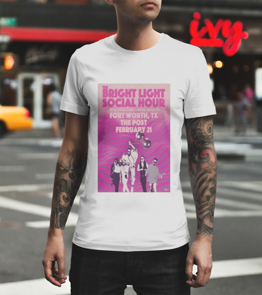 The Bright Light Social Hour Fort Worth TX Feb 21 The Post With Local Echo Hotel Satellite T-Shirt