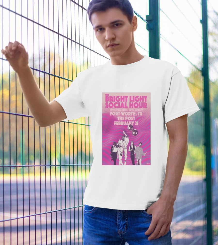 The Bright Light Social Hour Fort Worth TX Feb 21 The Post With Local Echo Hotel Satellite T-Shirt