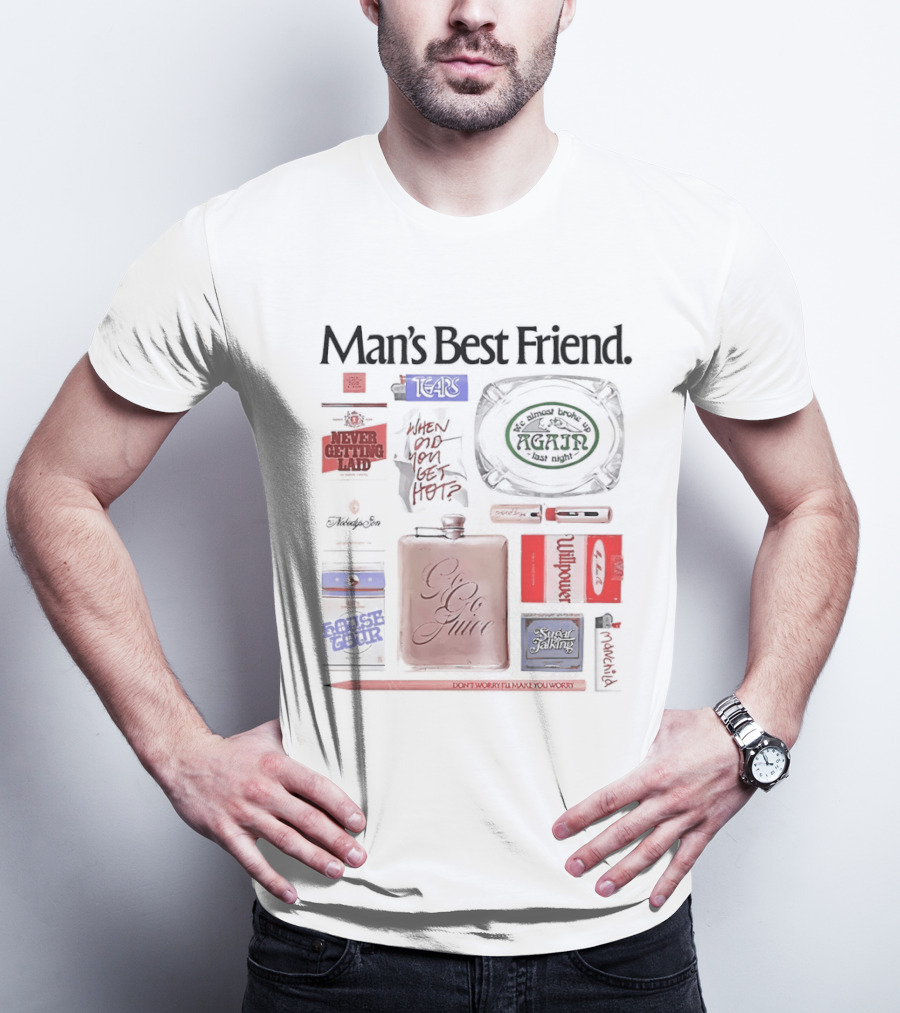 Man's Best Friend Sas Never Gonna Give You Up Giant Go Juice Dirty South Don't Worry I Always You Worst T-Shirt