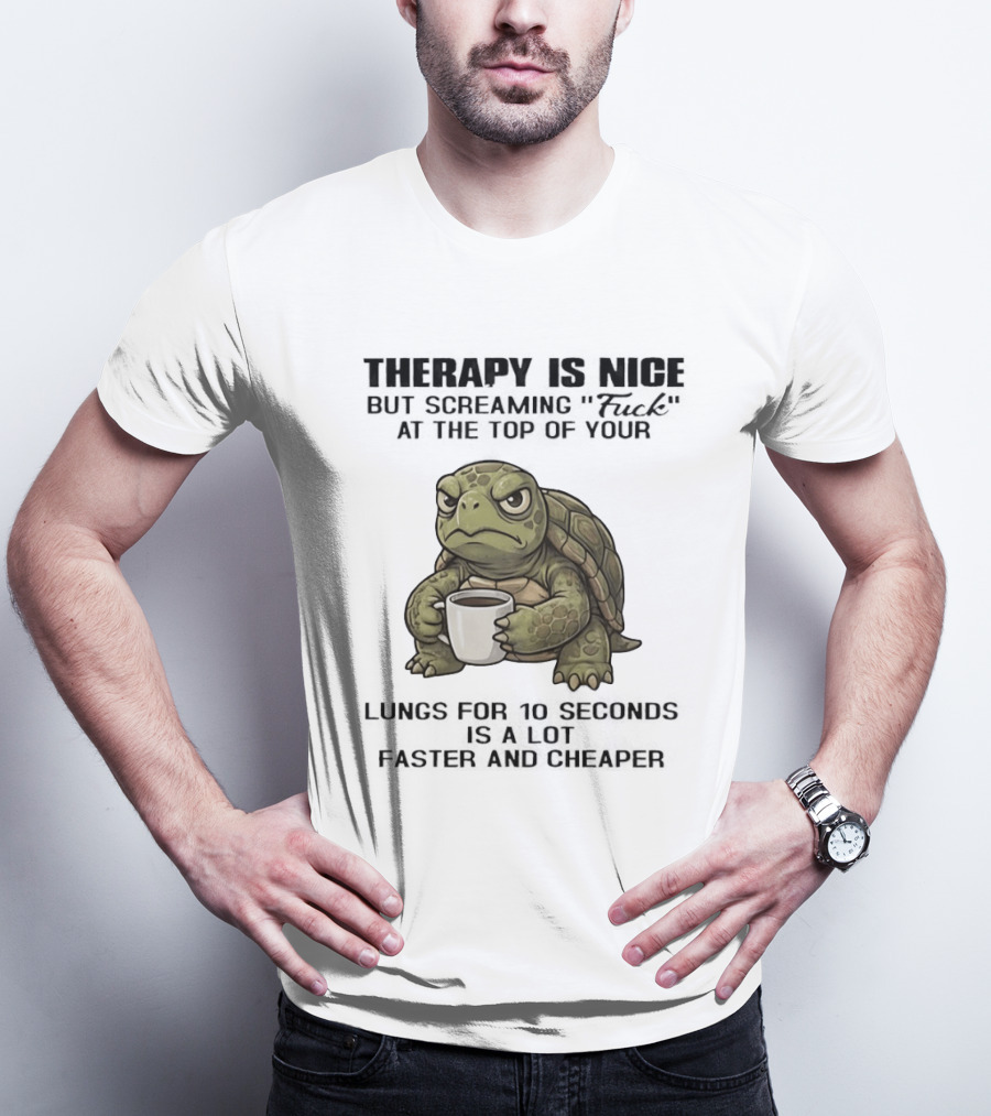 Turtle Therapy Coffee Humor Screaming At The Top Of Your Lungs T-Shirt
