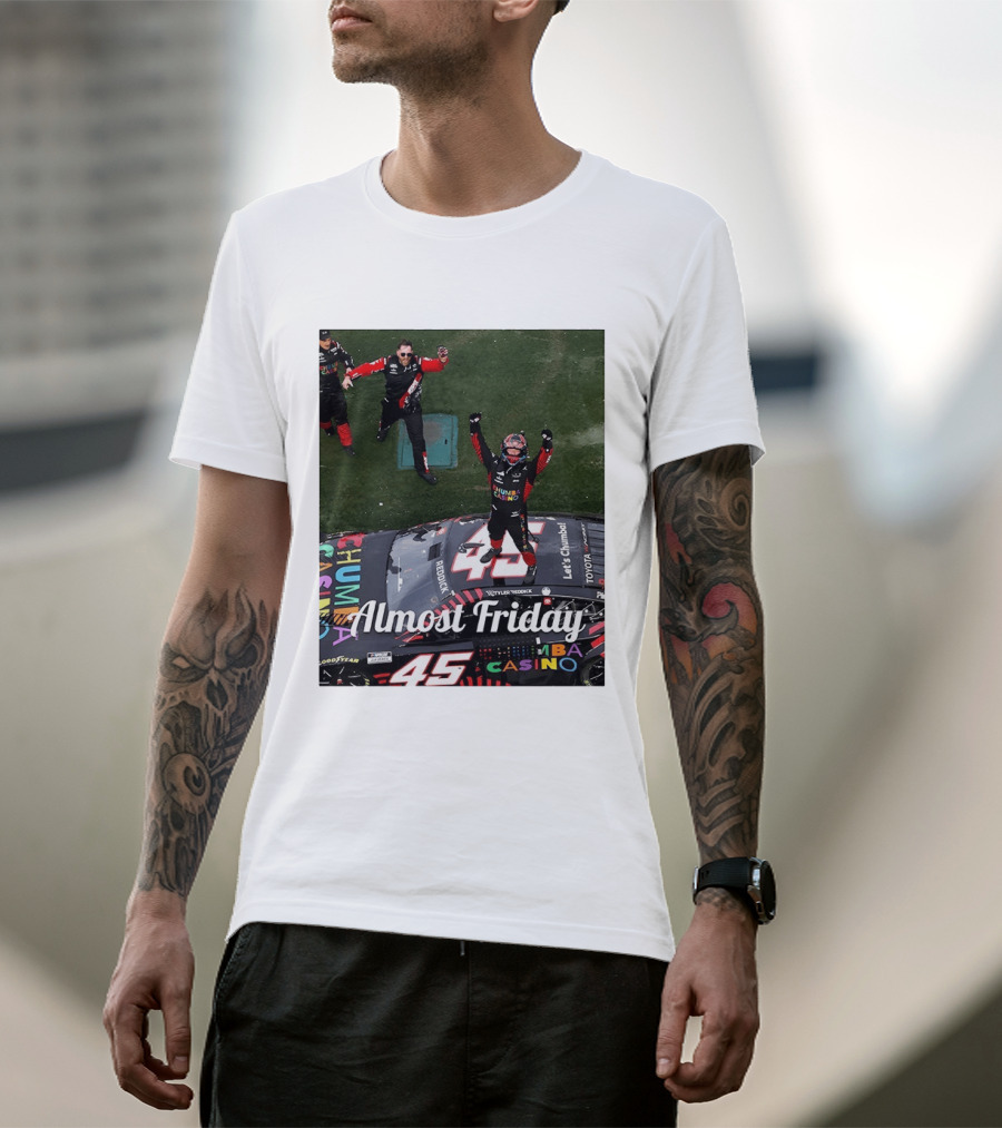 Tyler Reddick 45 NASCAR Daytona 500 Celebration Almost Friday T-Shirt