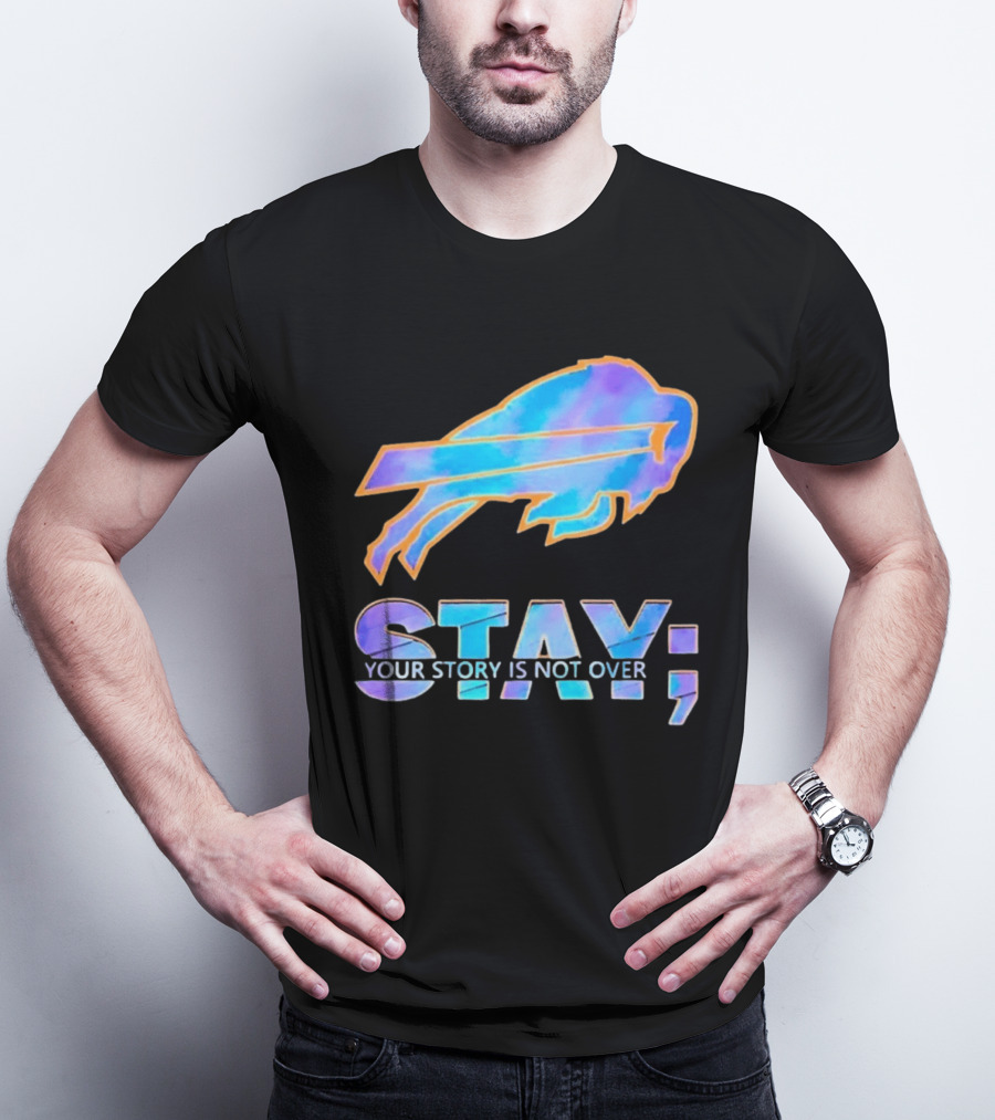 Buffalo Bills Stay Your Story Is Not Over Supportive Message T-Shirt