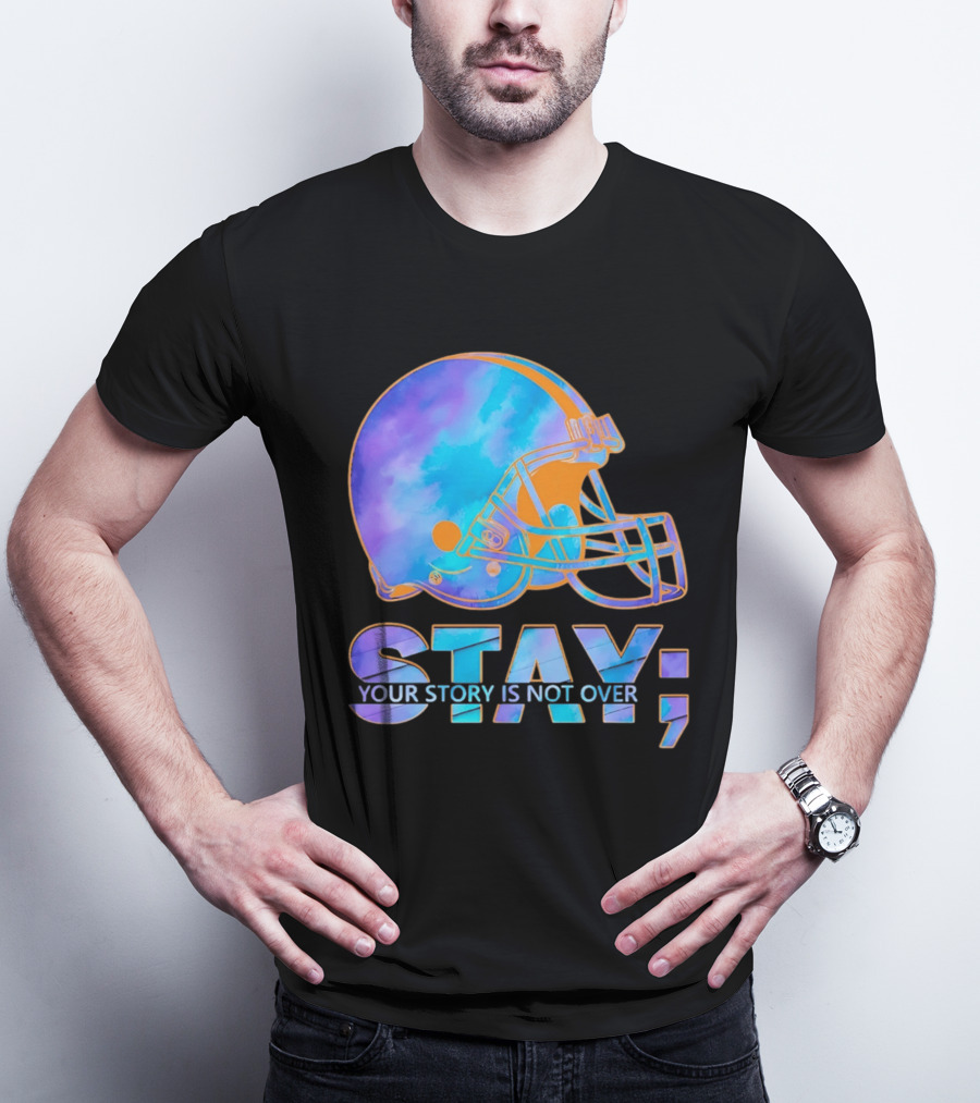 Cleveland Browns Stay Your Story Is Not Over Helmet T-Shirt