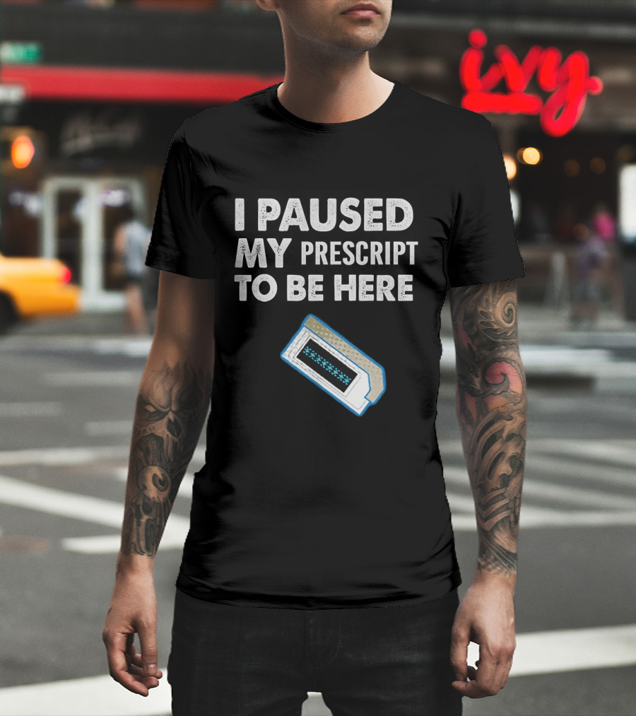 I Paused My Prescript To Be Here Cassette Tape T-Shirt