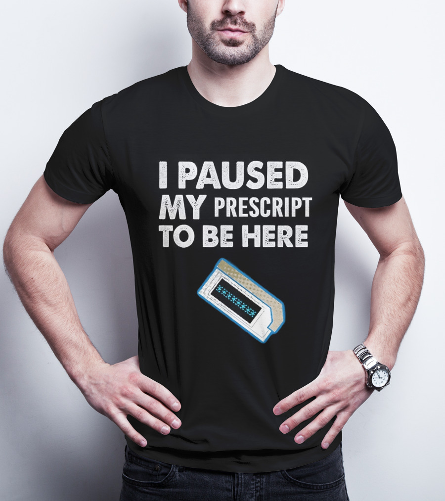 I Paused My Prescript To Be Here Cassette Tape T-Shirt