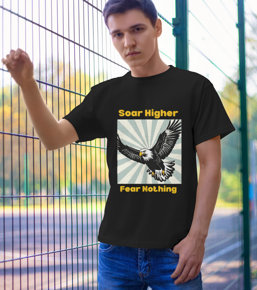 Soar Higher Fear Nothing Eagle T-Shirt
