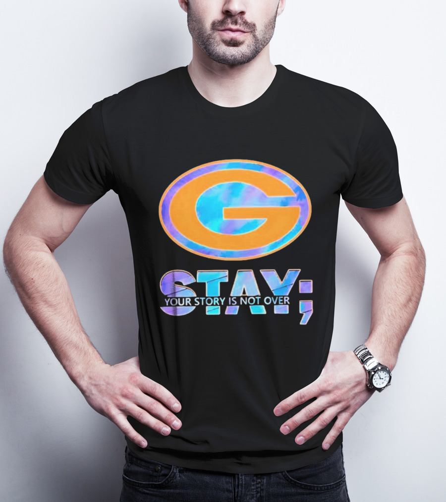 Green Bay Packers Stay Your Story Is Not Over T-Shirt