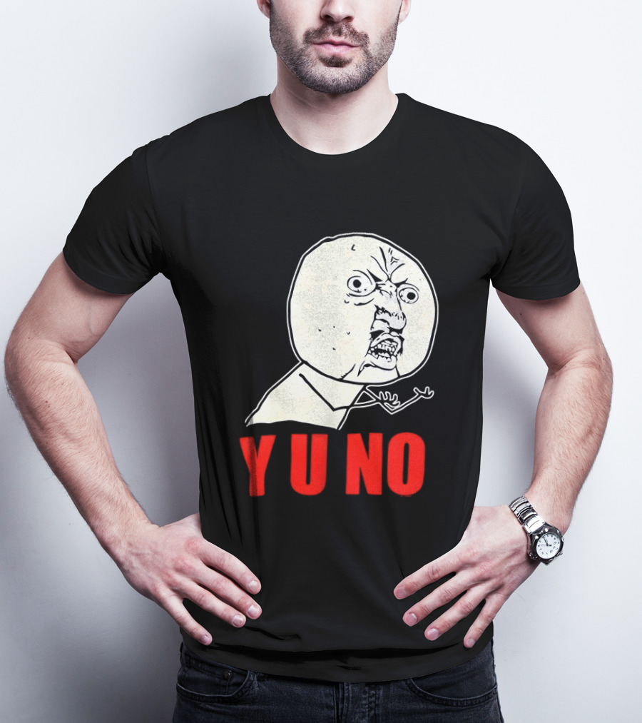 Y U No Meme Rage Face Tips Y U No Tip T-Shirt
