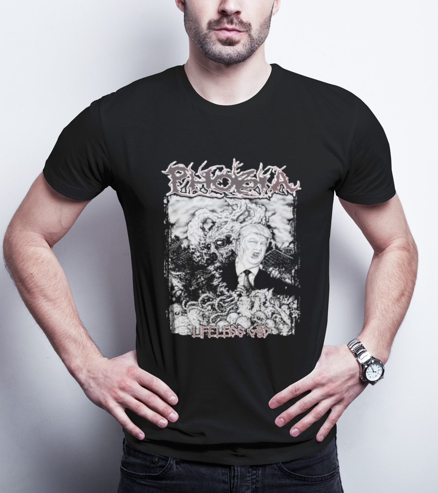 Phobia Trump Lifeless God T-Shirt
