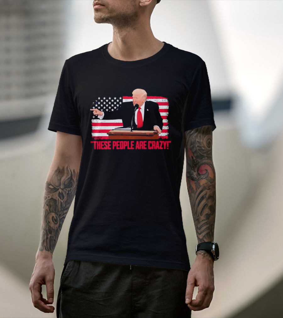 Trump President Pointing These People Are Crazy American Flag T-Shirt