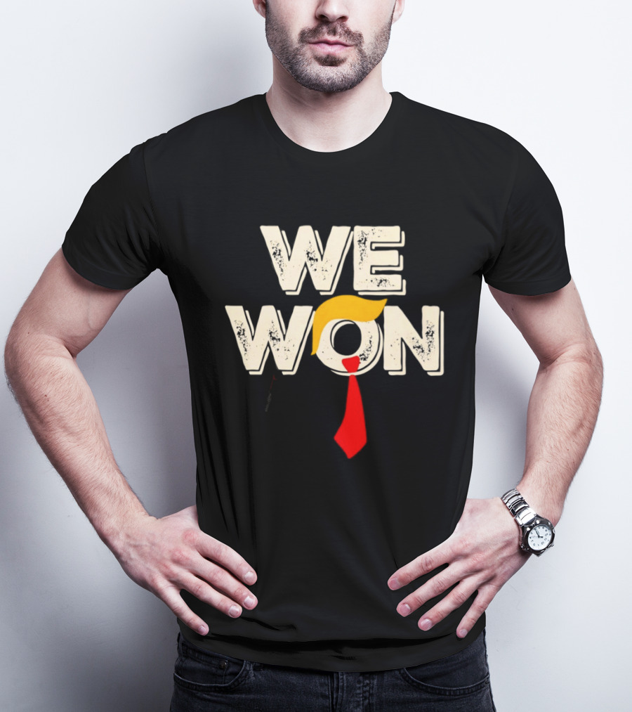 We Won Trump Hair Tie USA Election T-Shirt