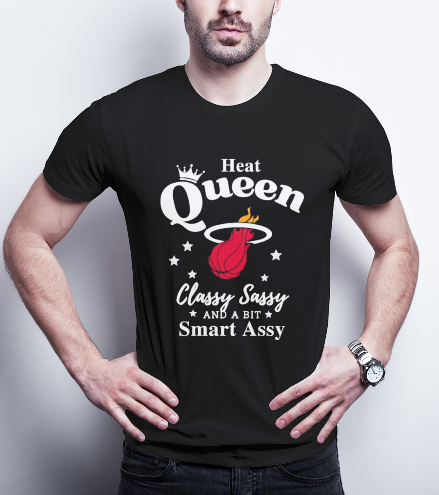 Heat Queen Classy Sassy And A Bit Smart Assy Basketball Team T-Shirt
