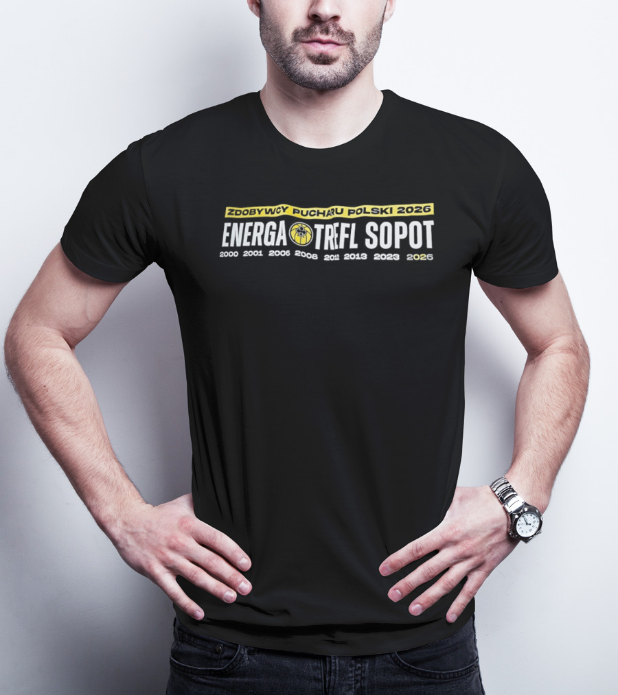 Energa Trefl Sopot Zdobywcy Pucharu Polski 2000 2001 2003 2006 2008 2012 2013 2026 T-Shirt