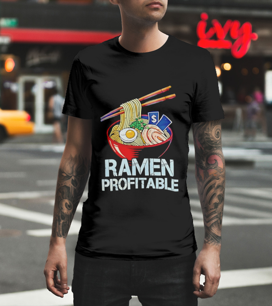 Ramen Profitable Bowl With Chopsticks And Currency T-Shirt