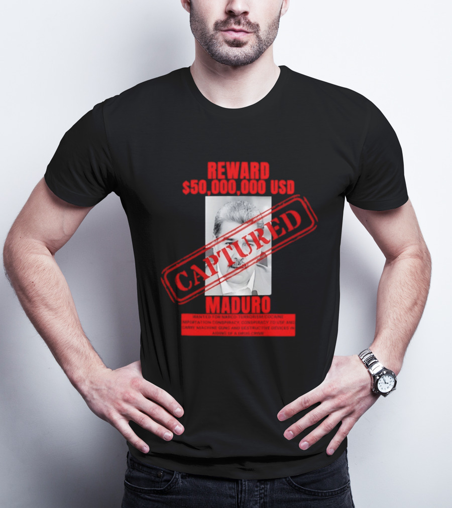Reward 50000000 USD Captured Maduro Venezuela Political Leader T-Shirt