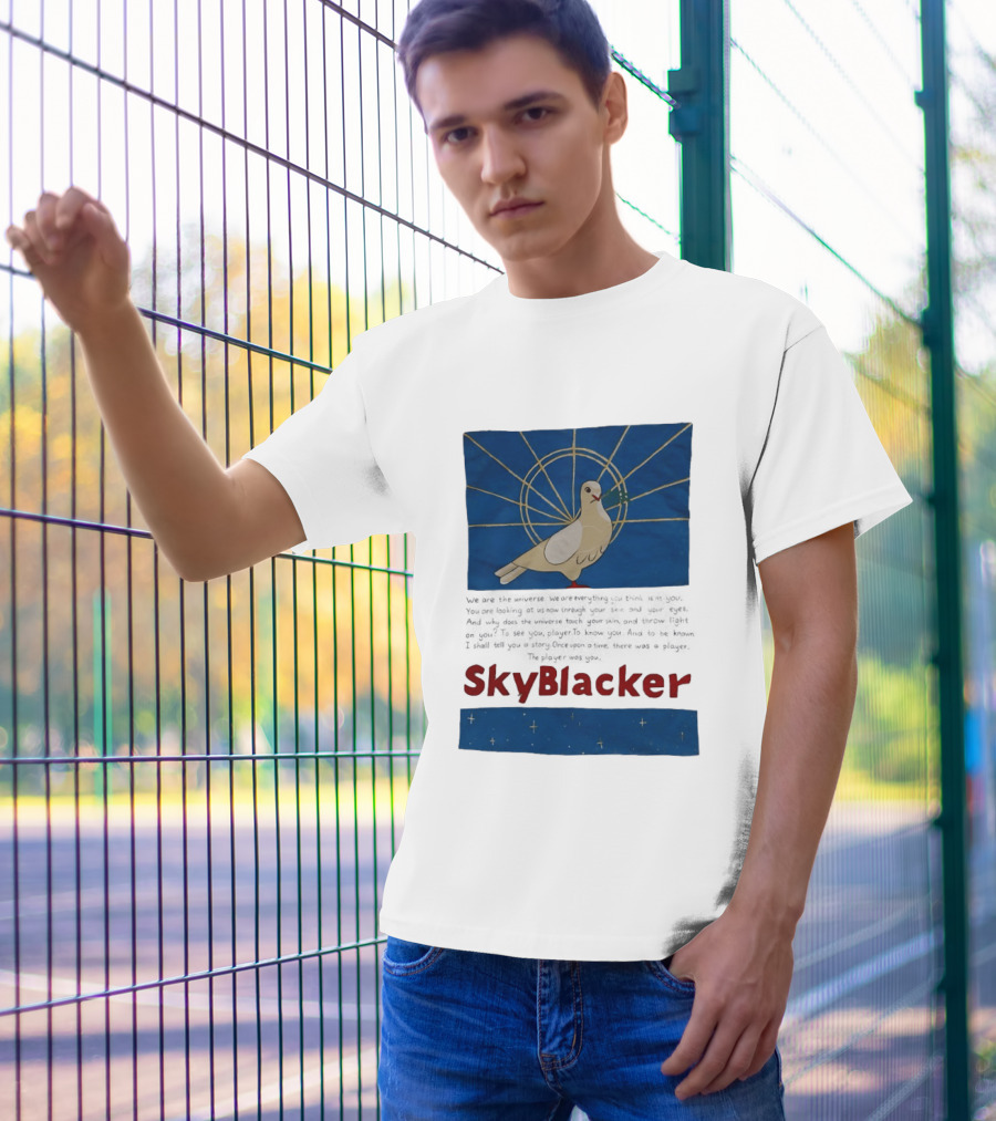 Dove SkyBlacker We Are The Universe We Are Everything You Think Isn't You T-Shirt
