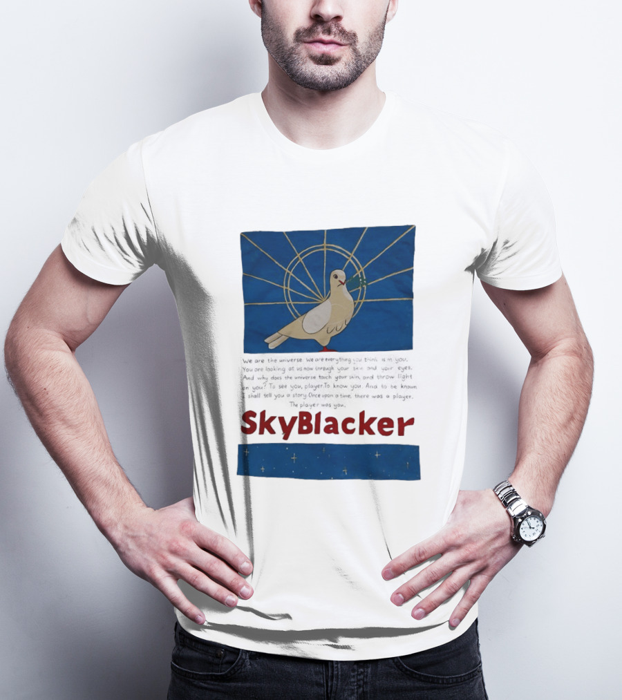 Dove SkyBlacker We Are The Universe We Are Everything You Think Isn't You T-Shirt