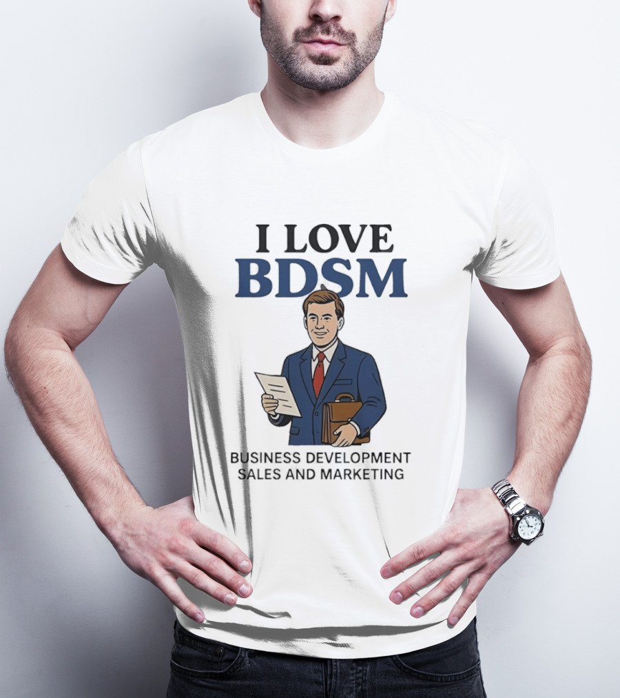 I Love BDSM Business Development Sales And Marketing CEO Suit Briefcase T-Shirt
