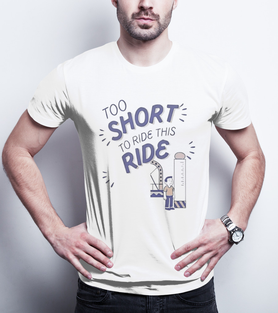 Too Short To Ride This Ride Amusement Park Height Requirement Humor T-Shirt