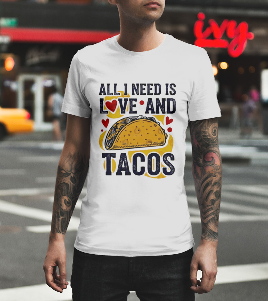 All I Need Is Love And Tacos Heart Design With Taco T-Shirt