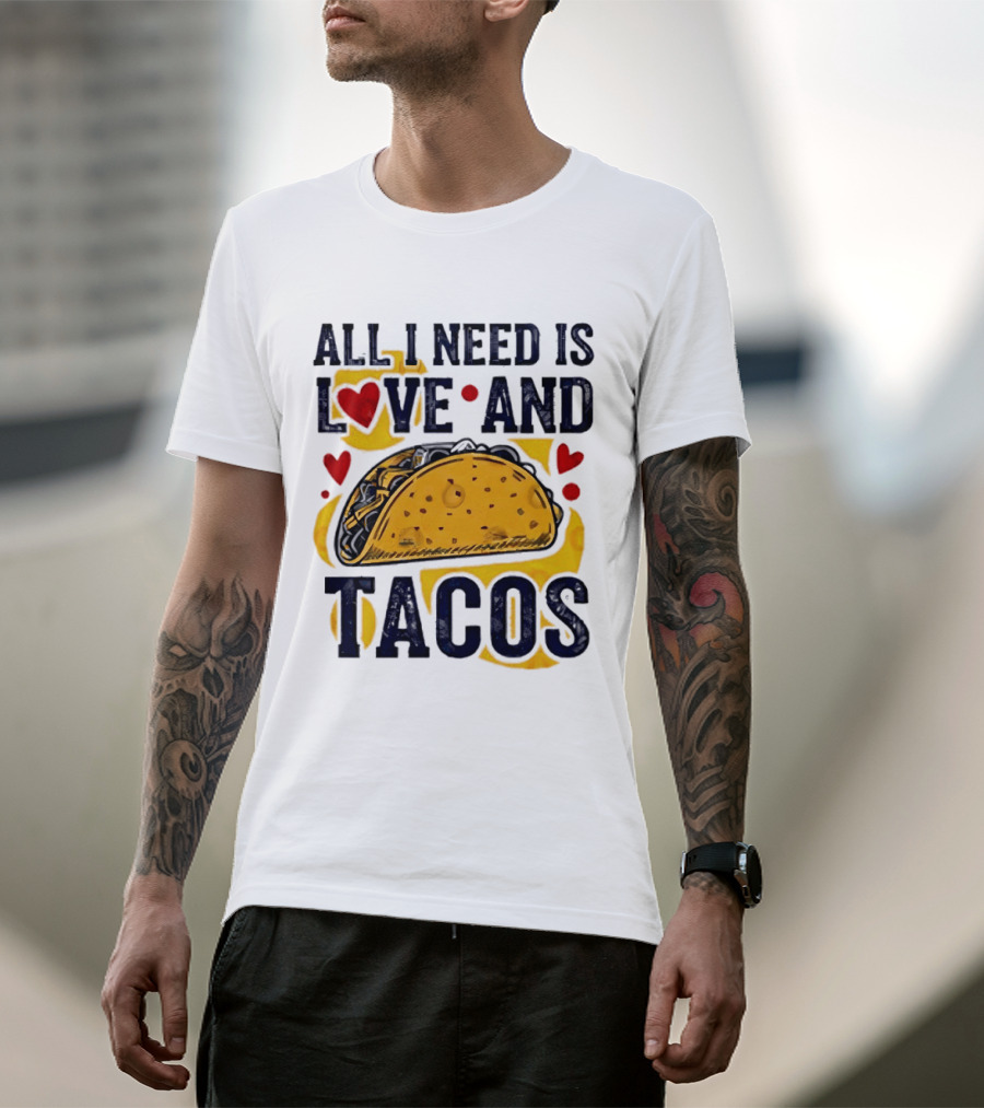 All I Need Is Love And Tacos Heart Design With Taco T-Shirt